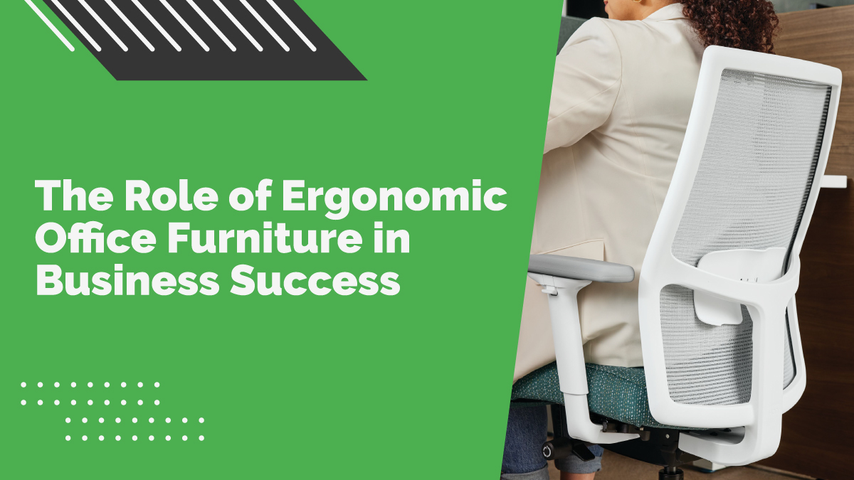 Ergonomic Office Furniture Contributes to Business Success